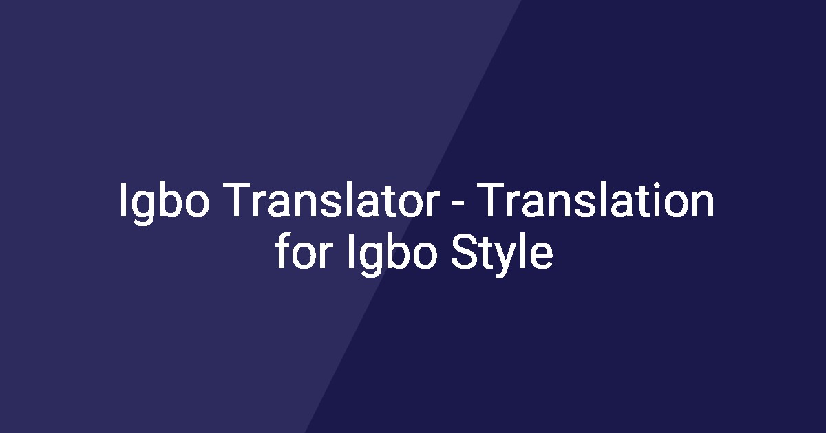 Igbo Translator - Translation for Igbo Style