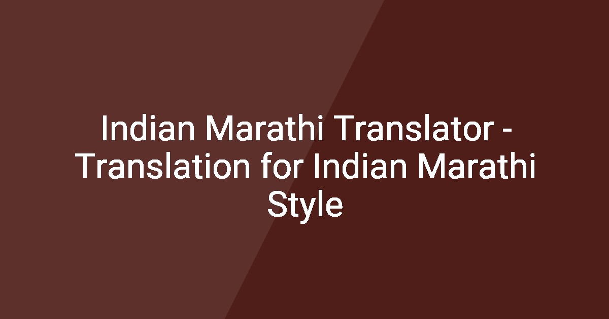 Indian Marathi Translator - Translation for Indian Marathi Style