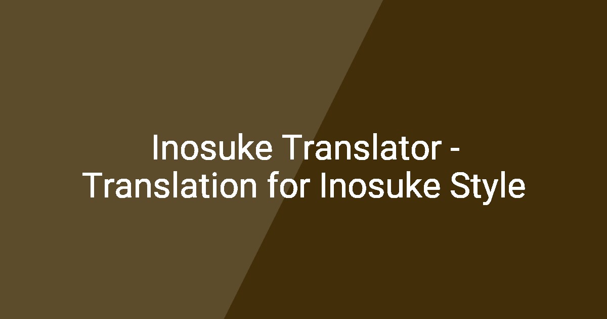 Inosuke Translator - Translation for Inosuke Style