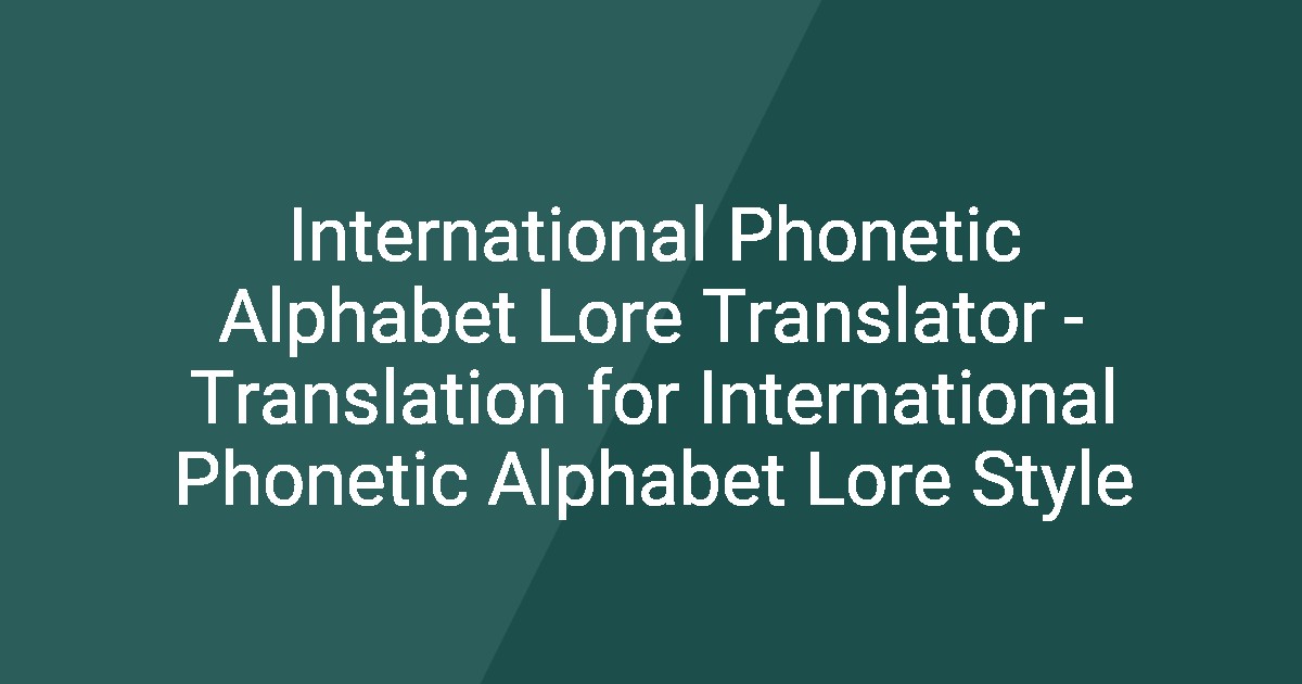 International Phonetic Alphabet Lore Translator - Translation for ...