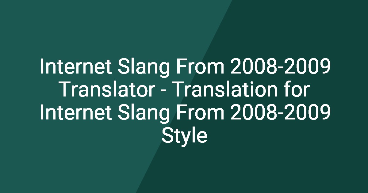 Internet Slang From 2008-2009 Translator - Translation for Internet ...