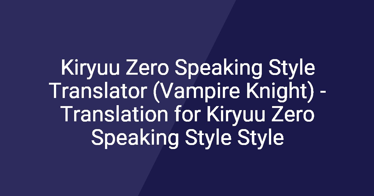 Kiryuu Zero Speaking Style Translator (Vampire Knight) - Translation ...