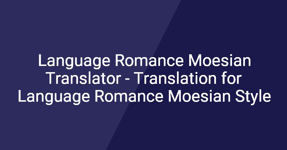 Language Romance Moesian Translator - Translation for Language Romance ...