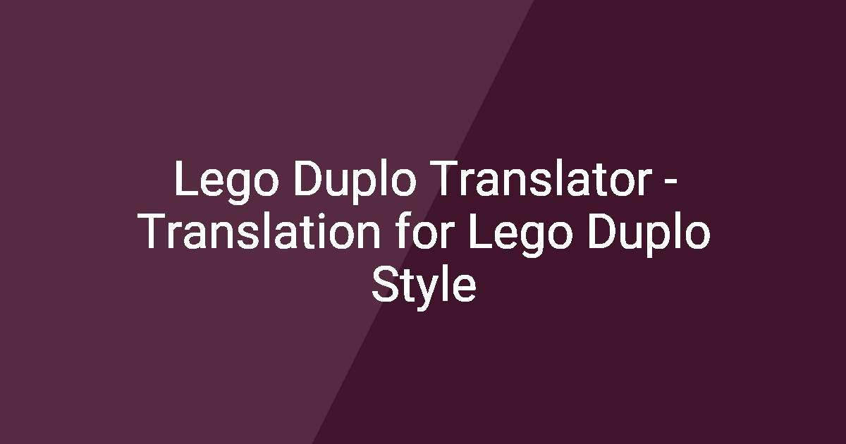 Lego Duplo Translator - Translation for Lego Duplo Style