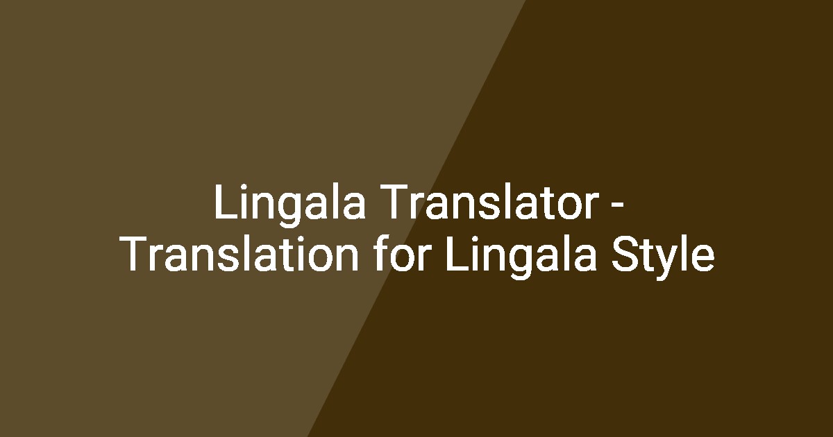 Lingala Translator - Translation for Lingala Style
