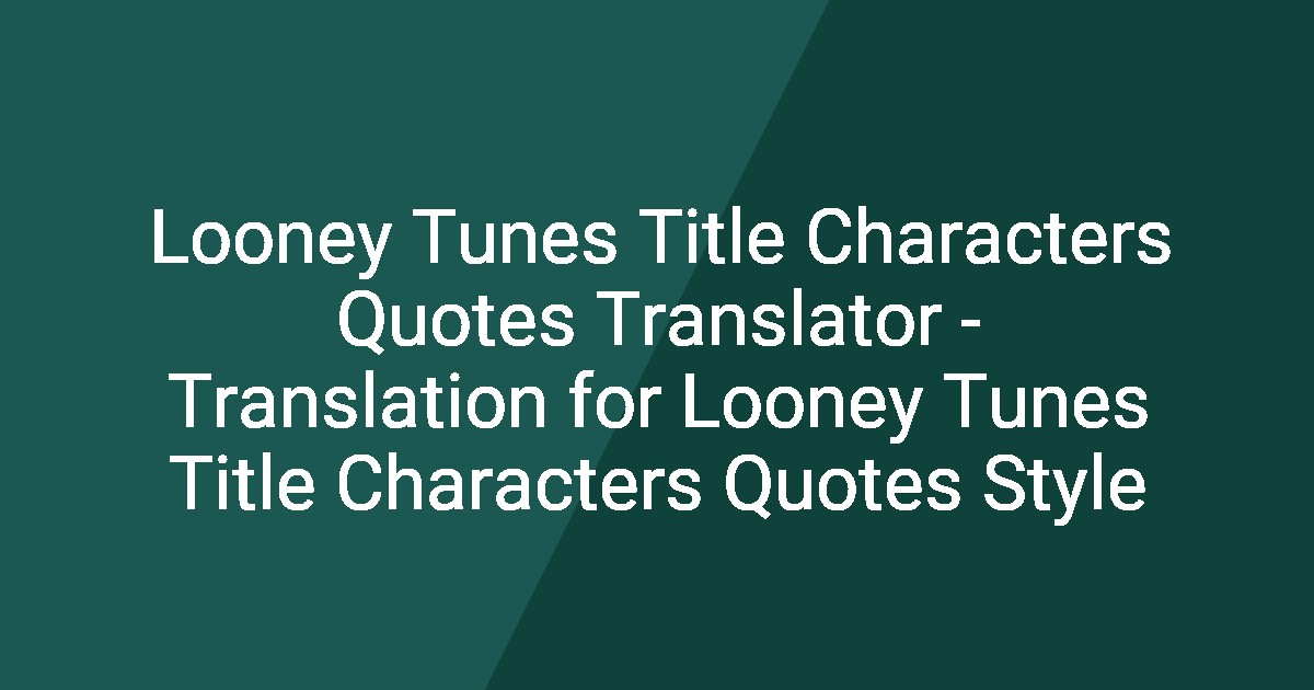 Looney Tunes Title Characters Quotes Translator - Translation for ...