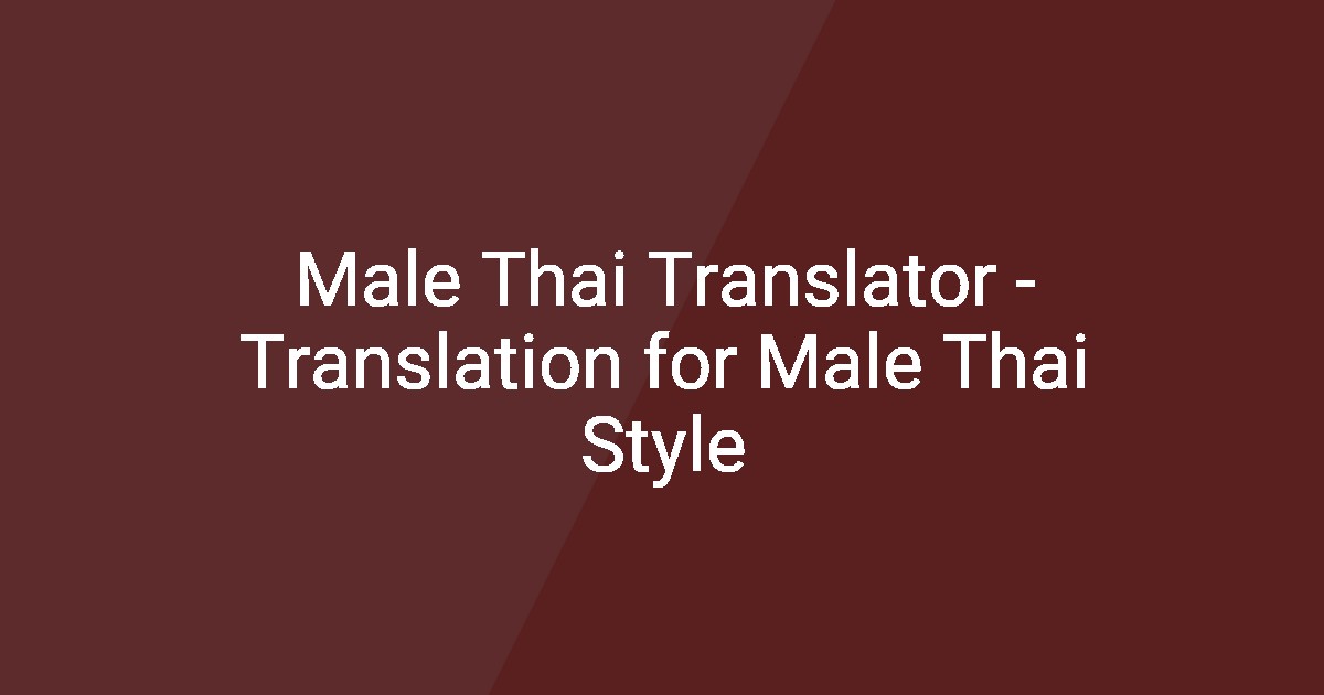 Male Thai Translator - Translation for Male Thai Style