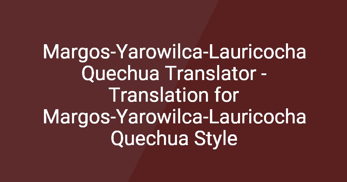 Margos-Yarowilca-Lauricocha Quechua Translator - Translation for Margos ...