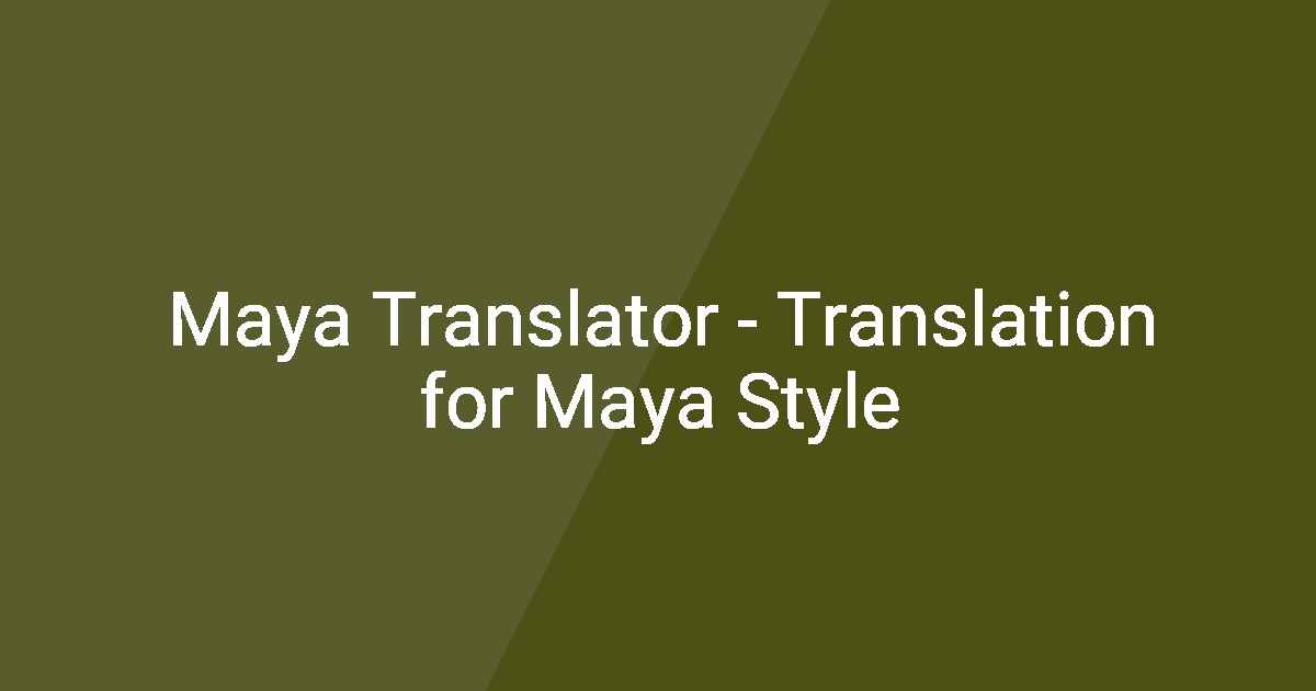 Maya Translator - Translation for Maya Style