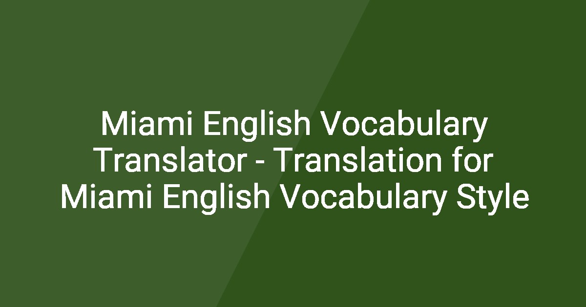 Miami English Vocabulary Translator - Translation for Miami English ...