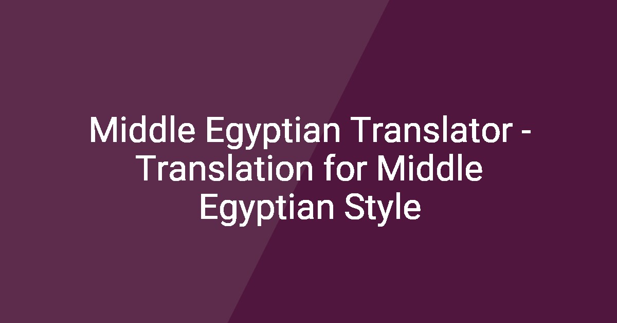 Middle Egyptian Translator - Translation for Middle Egyptian Style