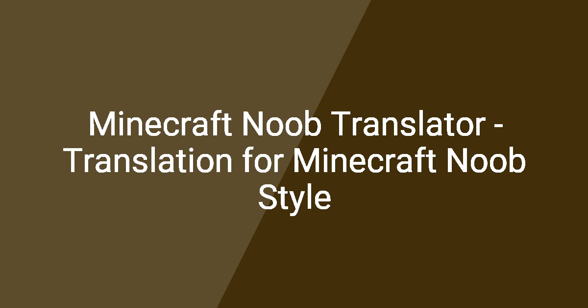 Minecraft Noob Translator - Translation for Minecraft Noob Style
