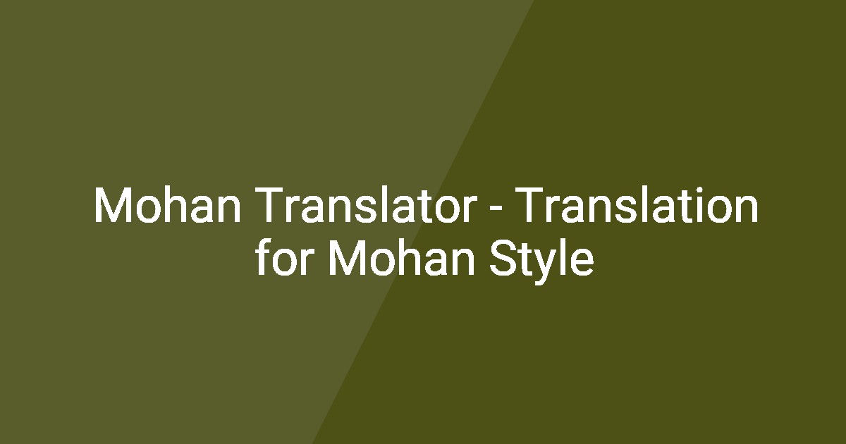 Mohan Translator - Translation for Mohan Style