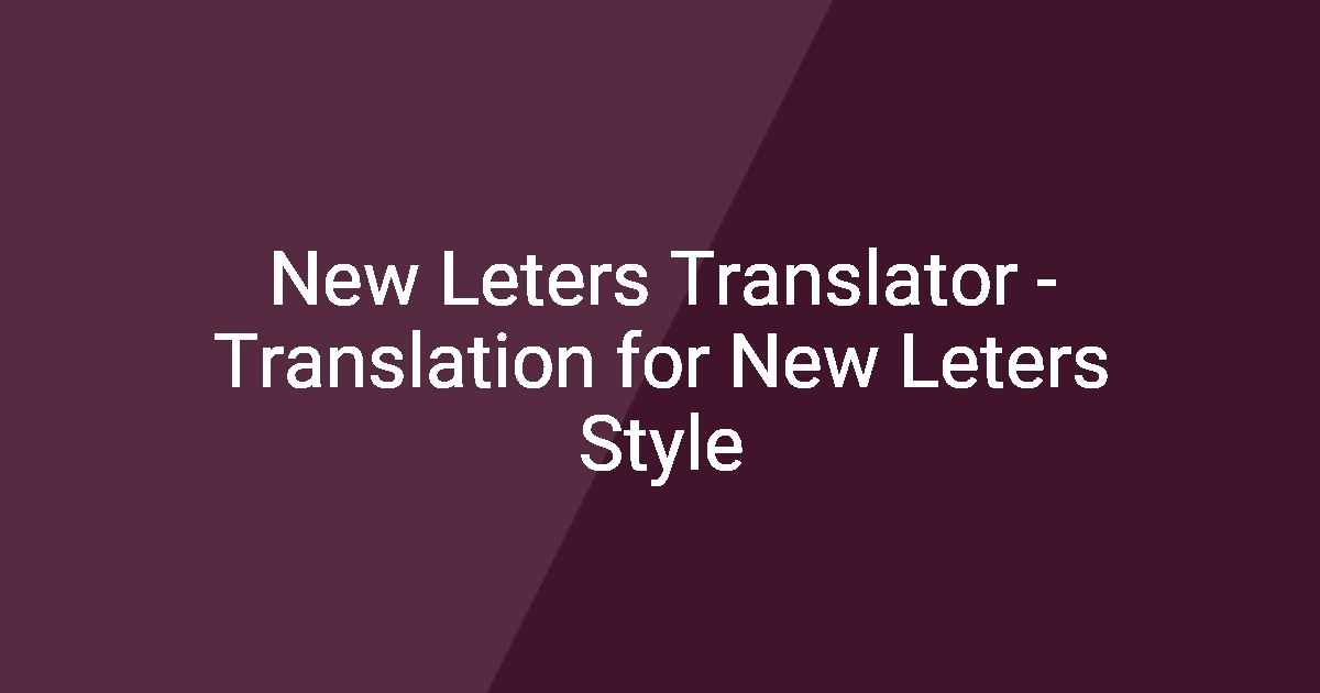 New Leters Translator - Translation for New Leters Style