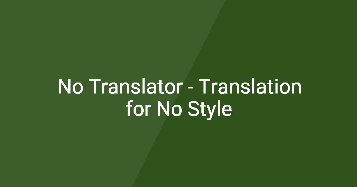 No Translator - Translation for No Style