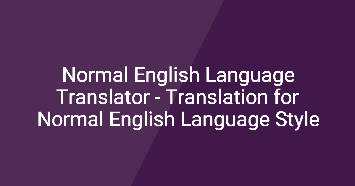 Normal English Language Translator - Translation for Normal English ...