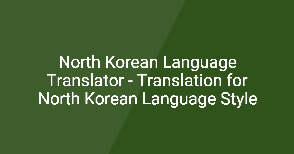 North Korean Language Translator - Translation for North Korean ...