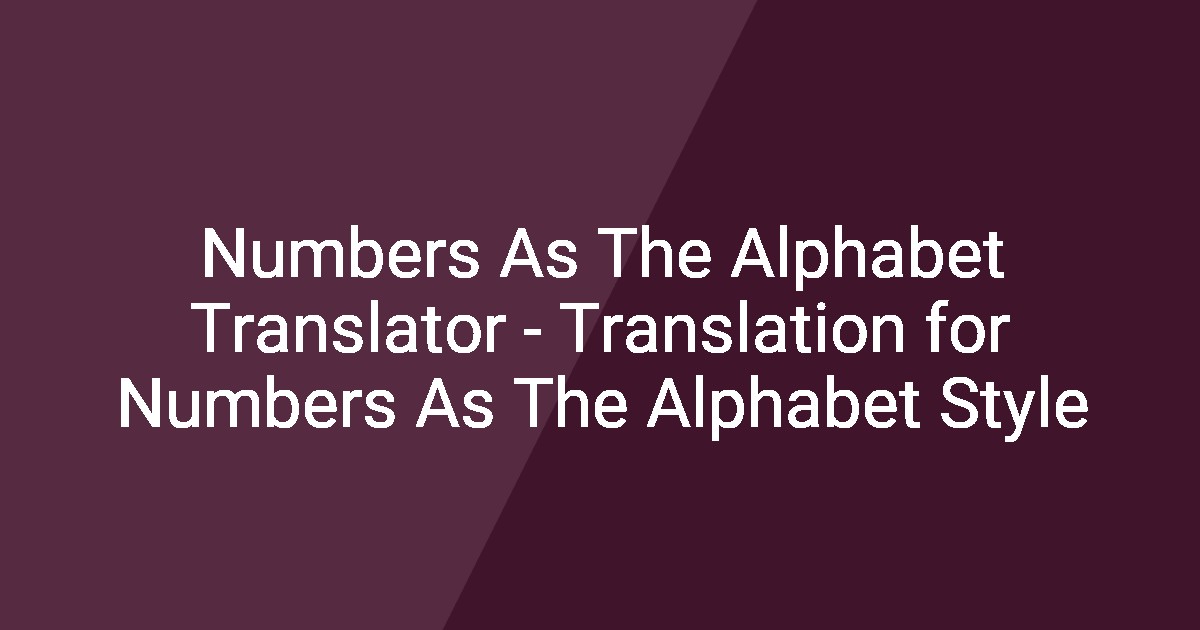 Numbers As The Alphabet Translator - Translation for Numbers As The ...