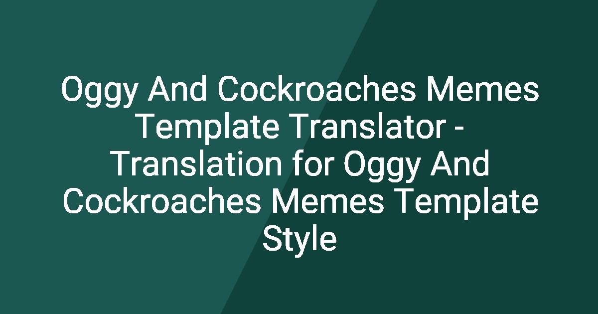Oggy And Cockroaches Memes Template Translator - Translation for Oggy ...
