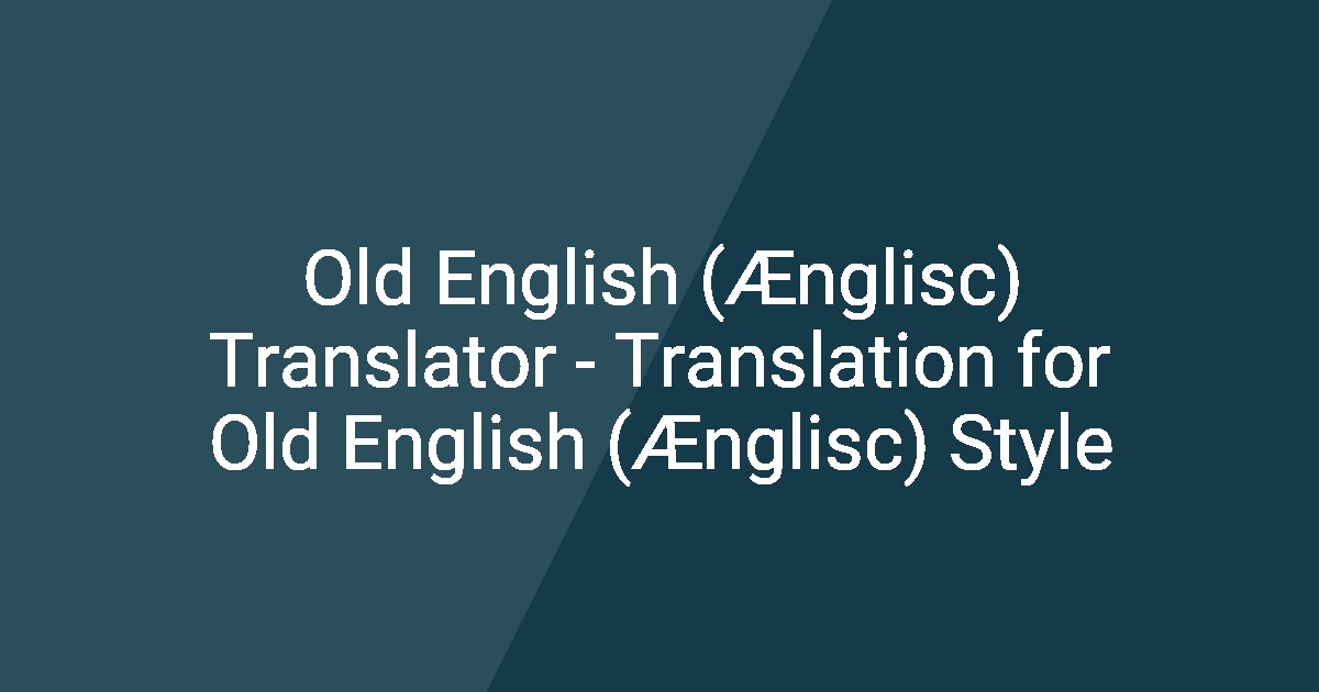 Old English (Ænglisc) Translator - Translation for Old English (Ænglisc ...