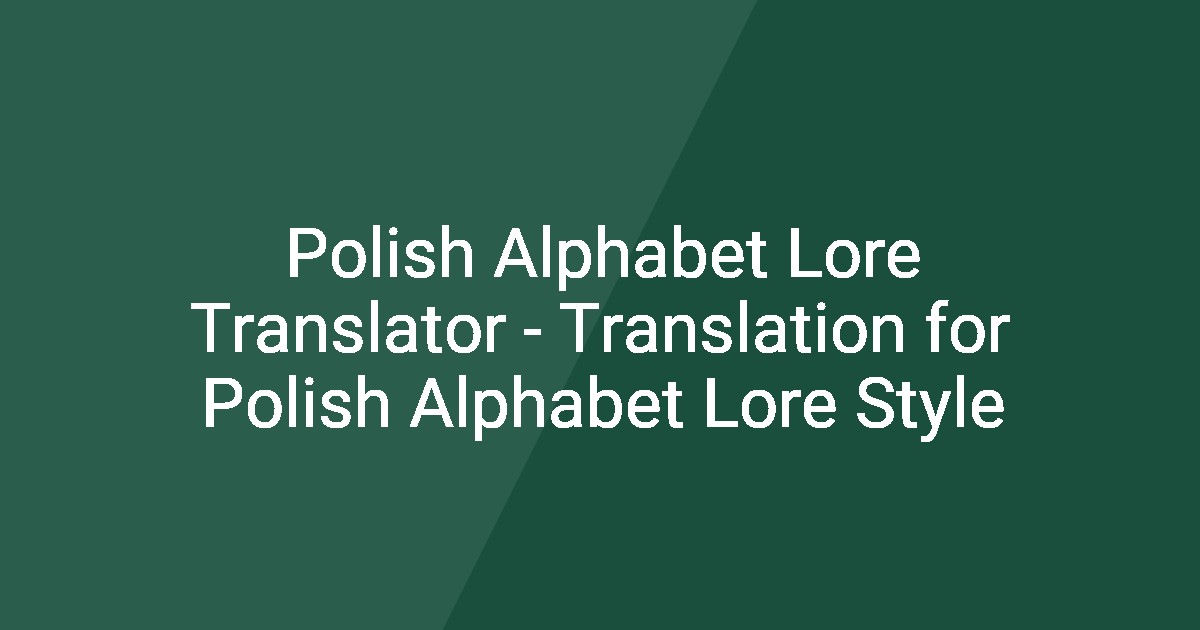 Polish Alphabet Lore Translator - Translation for Polish Alphabet Lore ...