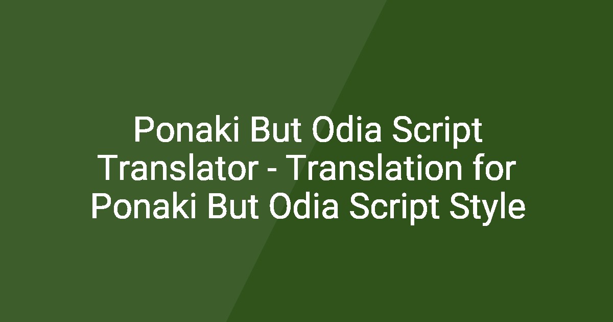 Ponaki But Odia Script Translator - Translation for Ponaki But Odia ...