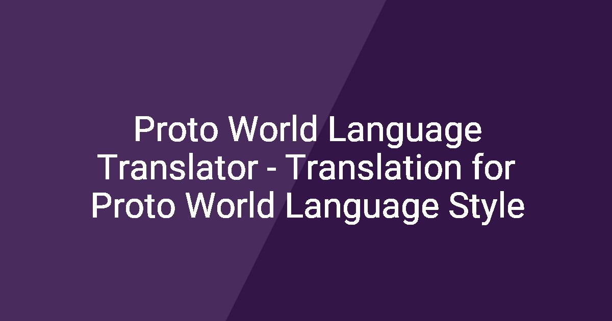 Proto World Language Translator - Translation for Proto World Language ...