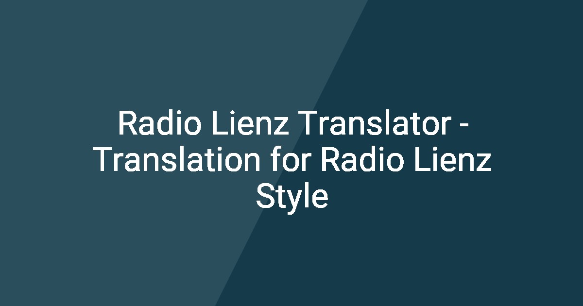 Radio Lienz Translator - Translation for Radio Lienz Style