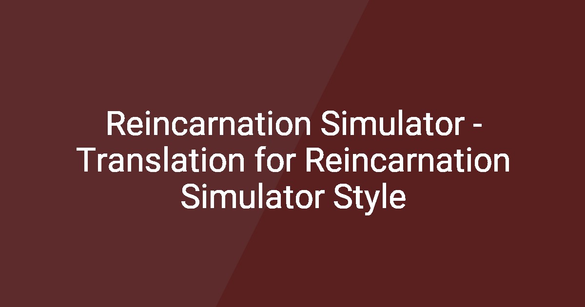Reincarnation Simulator - Translation for Reincarnation Simulator Style