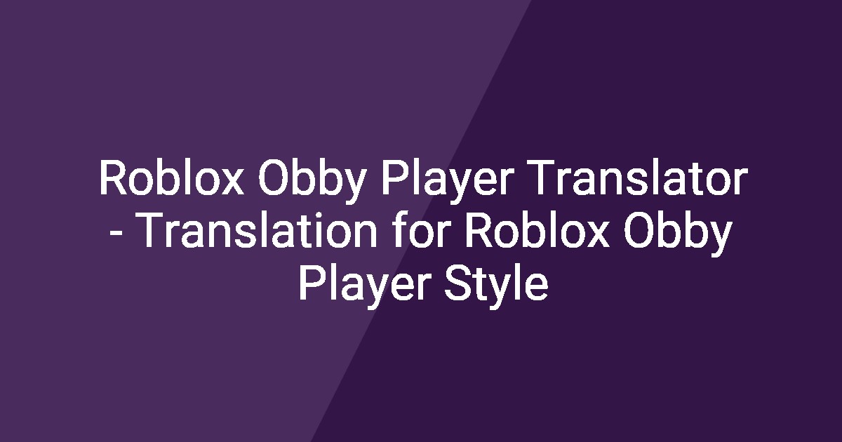 Roblox Obby Player Translator - Translation for Roblox Obby Player Style