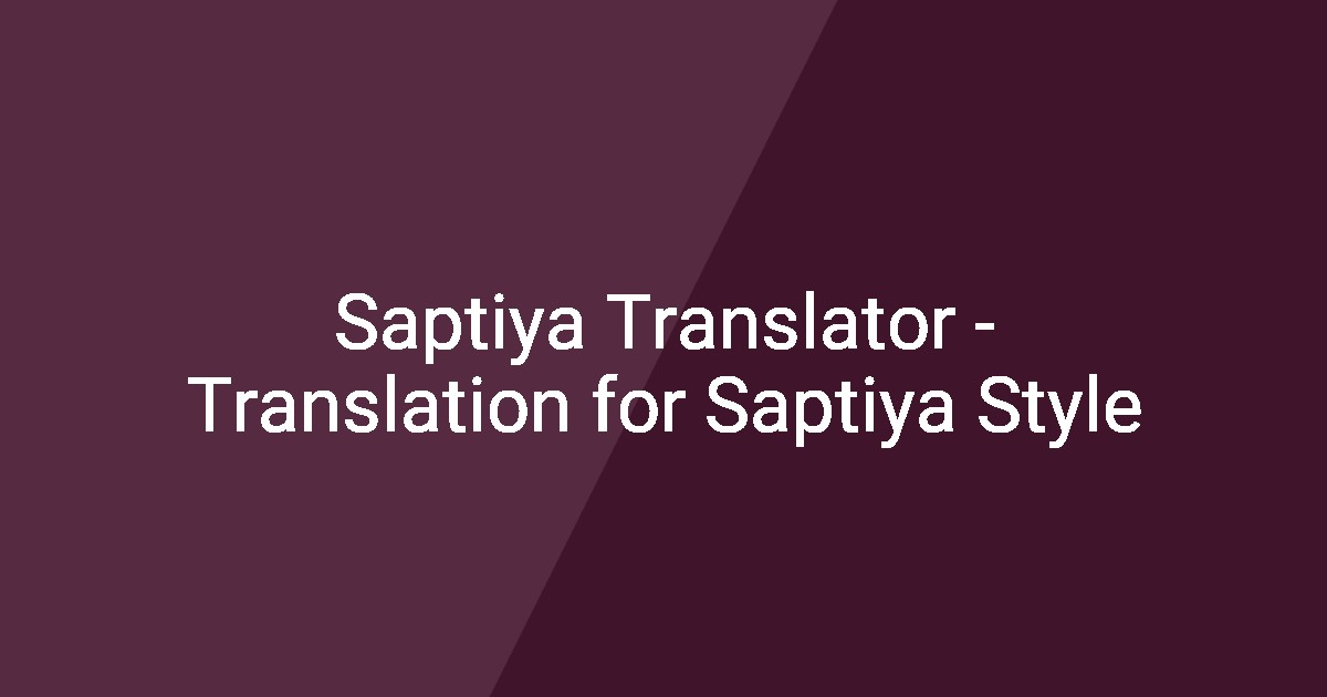 Saptiya Translator - Translation for Saptiya Style