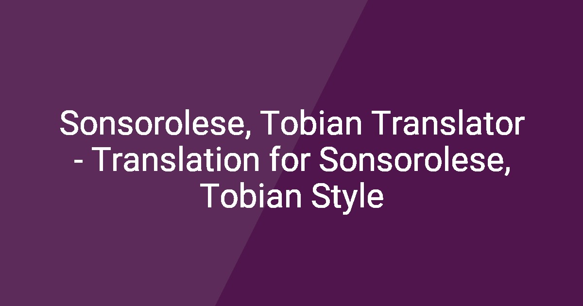 Sonsorolese, Tobian Translator - Translation for Sonsorolese, Tobian Style