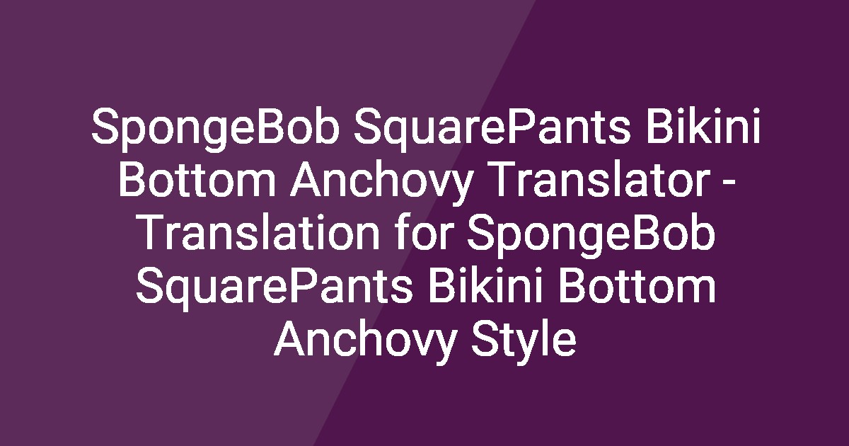 SpongeBob SquarePants Bikini Bottom Anchovy Translator - Translation ...