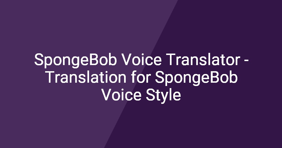 SpongeBob Voice Translator - Translation for SpongeBob Voice Style