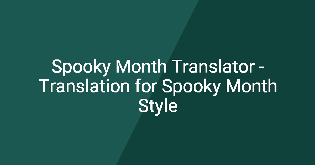 Spooky Month Translator - Translation for Spooky Month Style