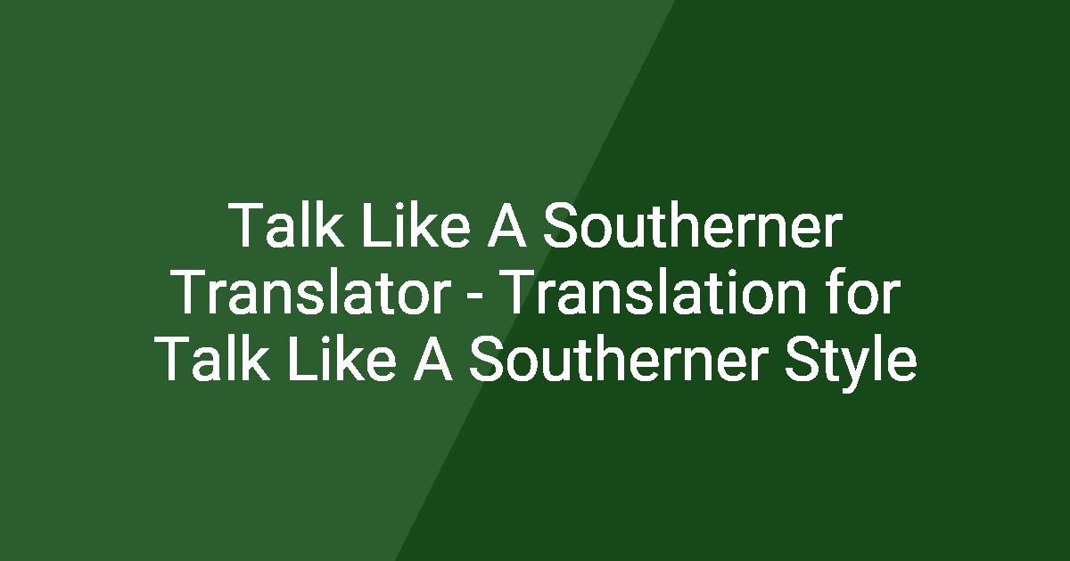 Talk Like A Southerner Translator - Translation for Talk Like A ...