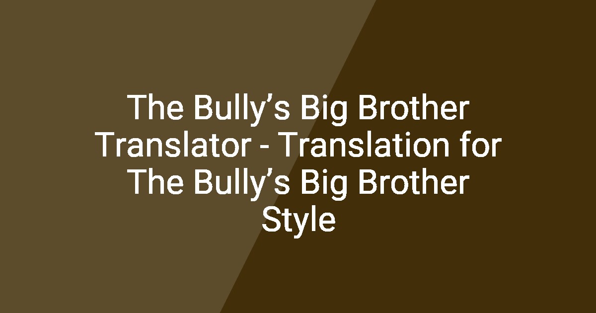 The Bully’s Big Brother Translator - Translation for The Bully’s Big ...