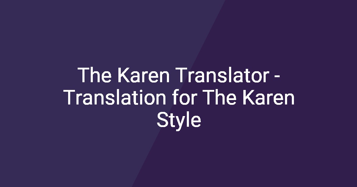 The Karen Translator - Translation for The Karen Style