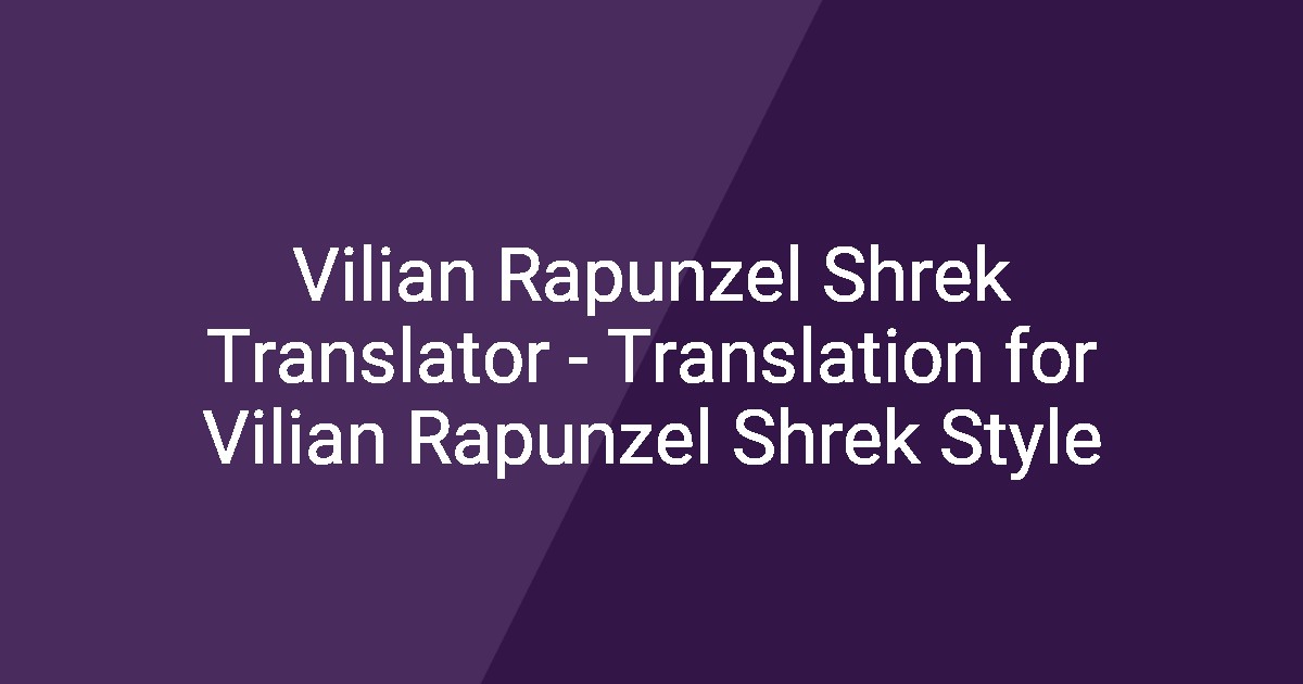 Vilian Rapunzel Shrek Translator - Translation for Vilian Rapunzel ...