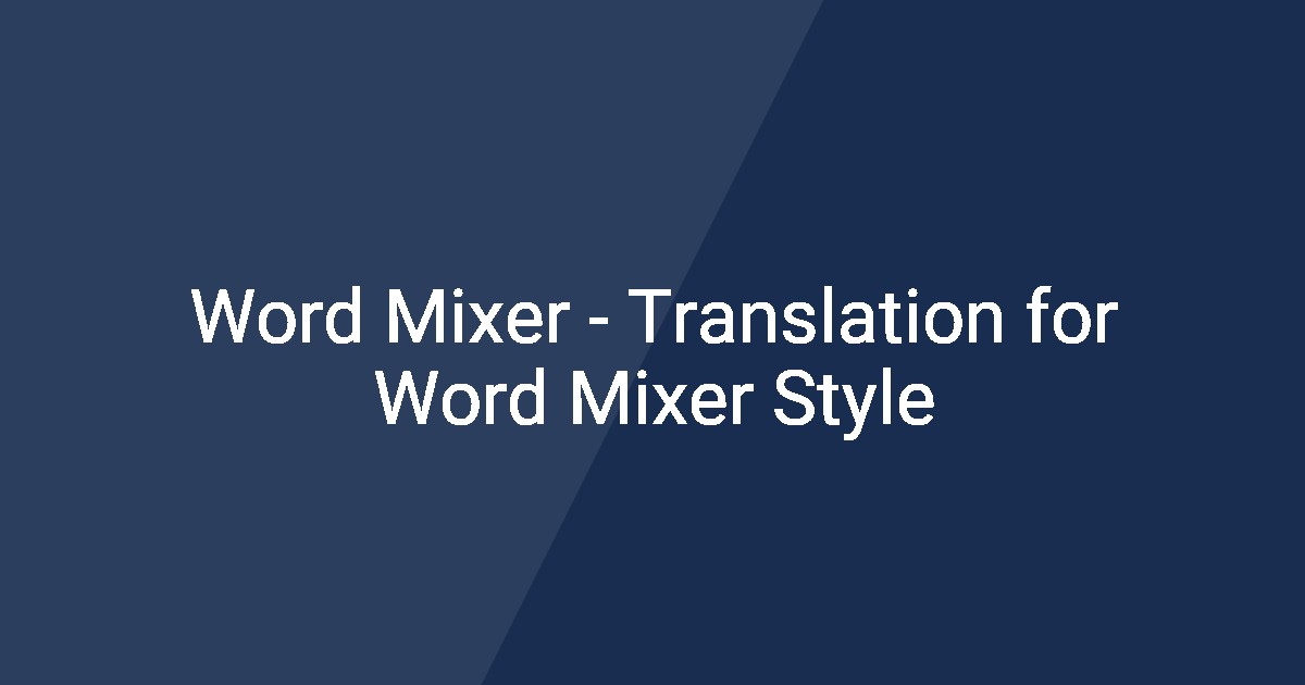 Word Mixer - Translation for Word Mixer Style