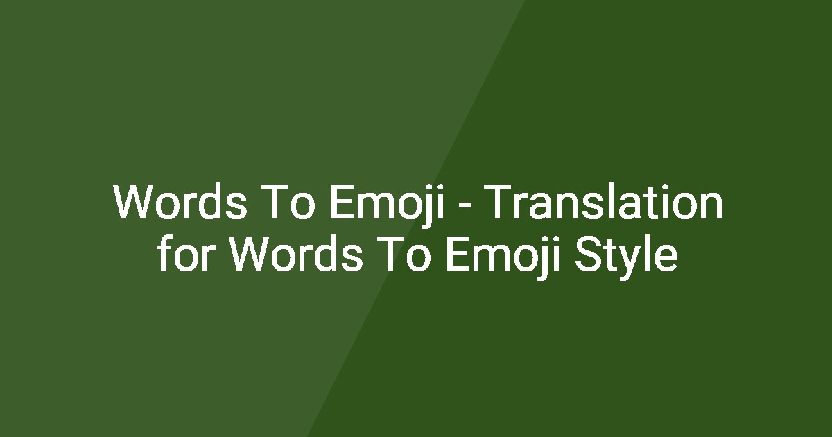 Words To Emoji - Translation for Words To Emoji Style