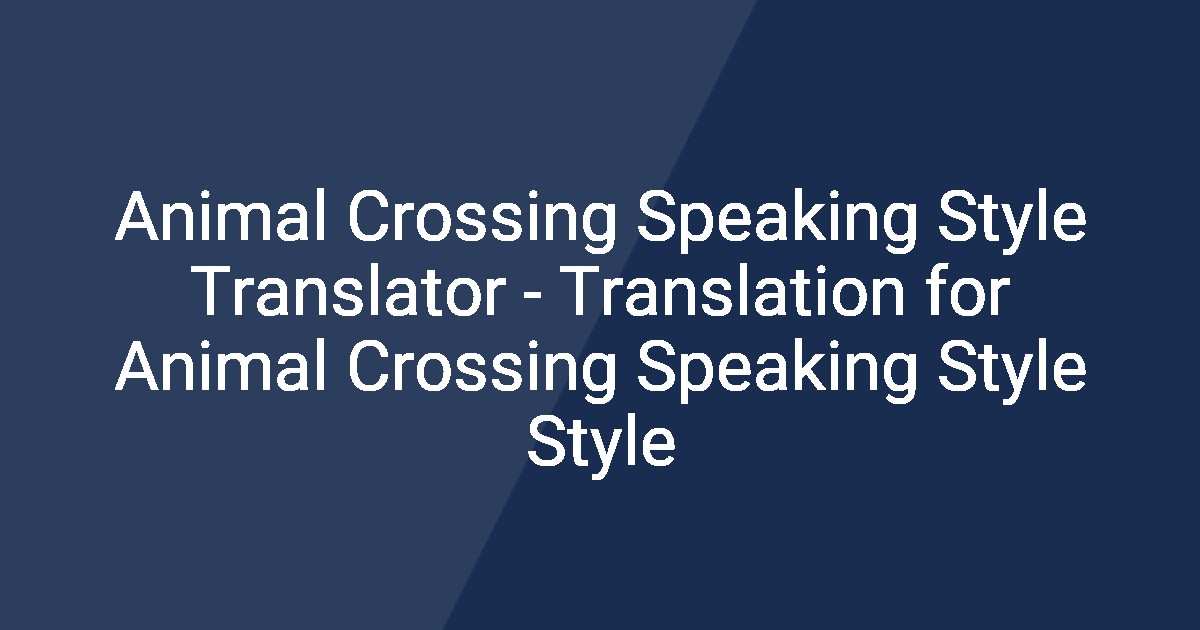 Animal Crossing Speaking Style Translator - Translation for Animal ...
