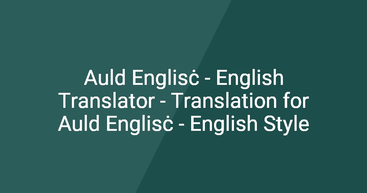 Auld Englisċ - English Translator - Translation for Auld Englisċ ...