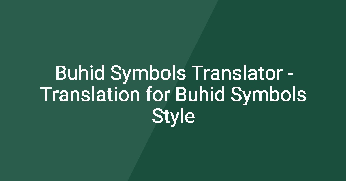 Buhid Symbols Translator - Translation for Buhid Symbols Style