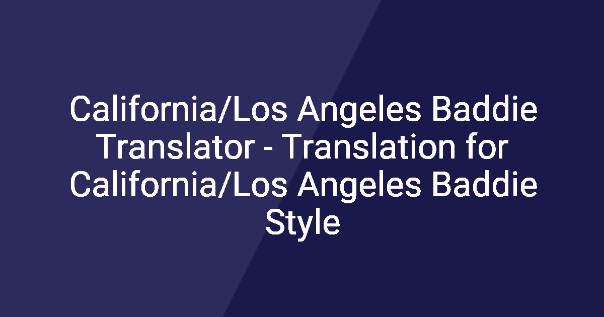 California/Los Angeles Baddie Translator - Translation for California ...
