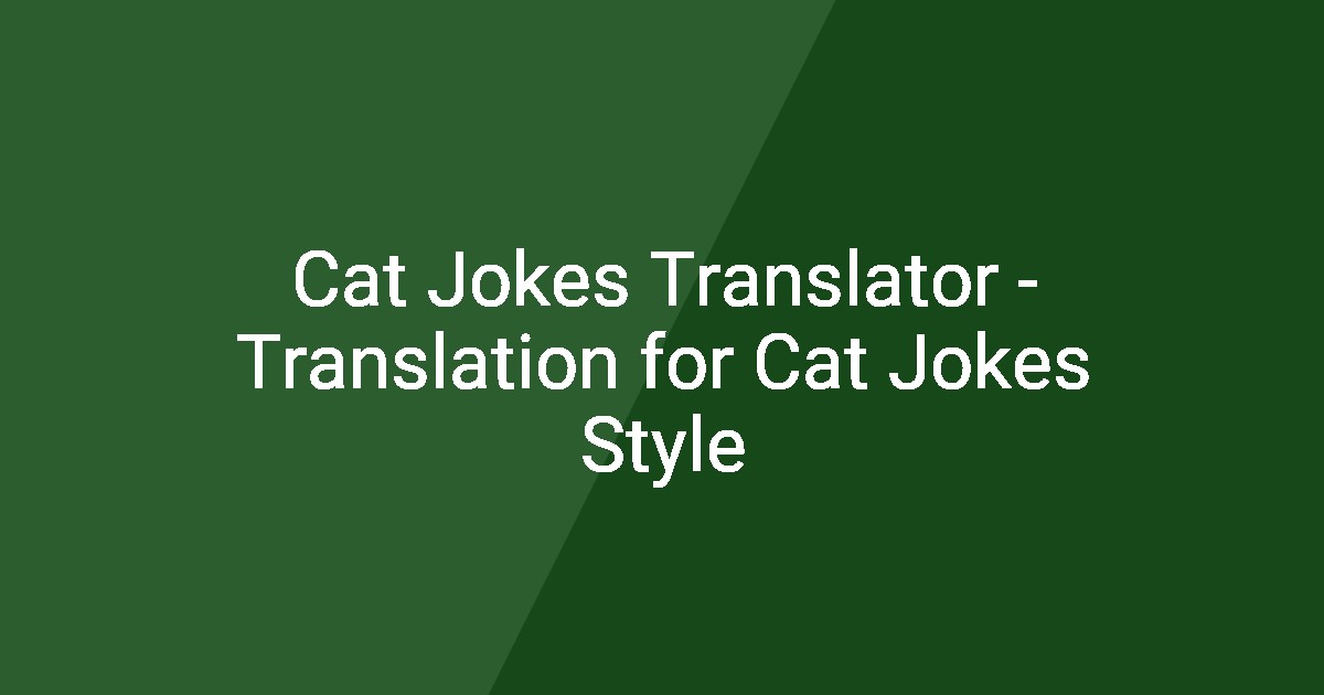 Cat Jokes Translator - Translation for Cat Jokes Style