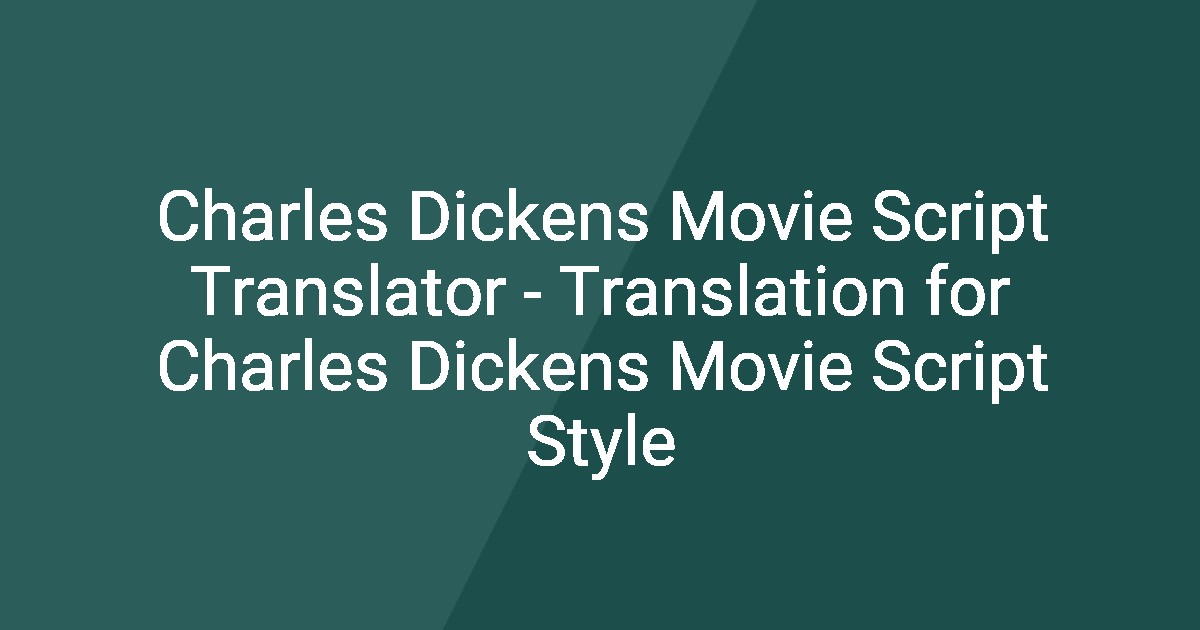 Charles Dickens Movie Script Translator - Translation for Charles ...