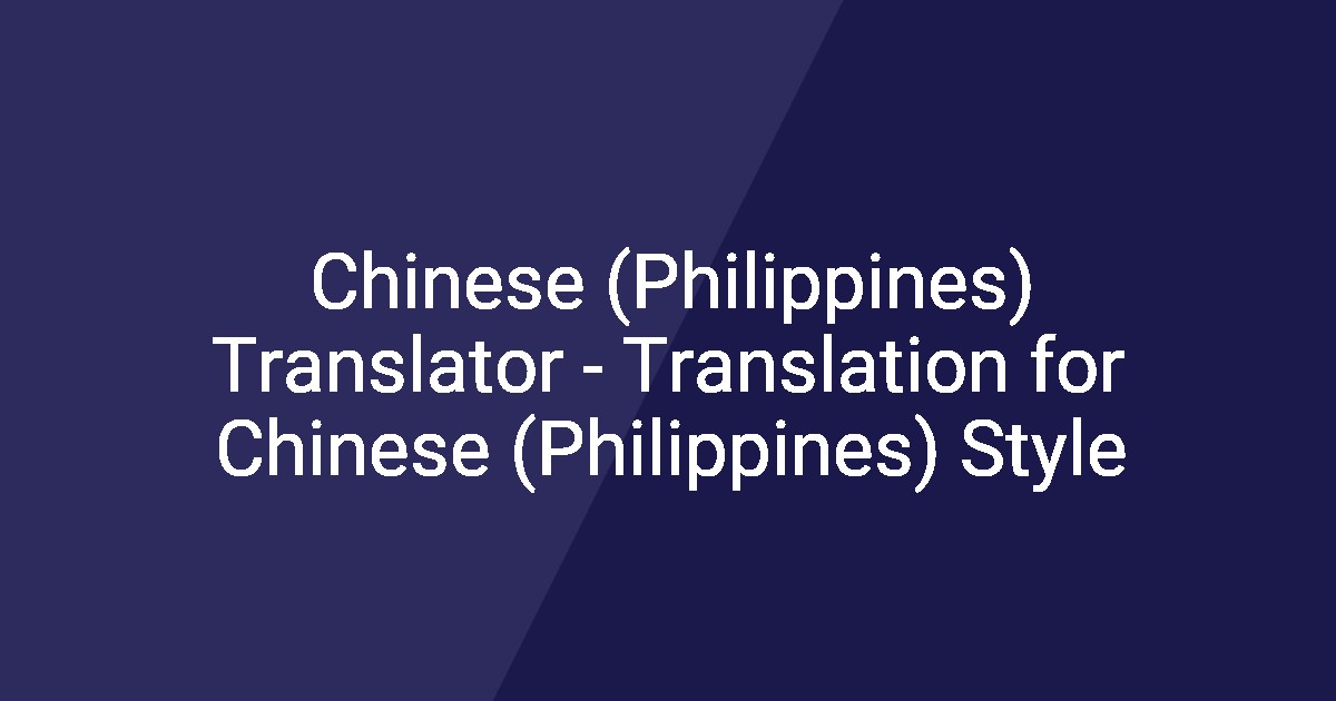 Chinese (Philippines) Translator - Translation for Chinese (Philippines ...