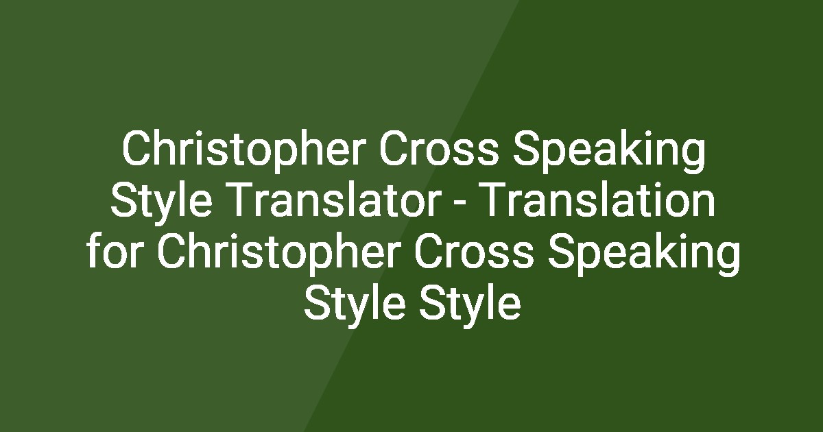 Christopher Cross Speaking Style Translator - Translation for ...
