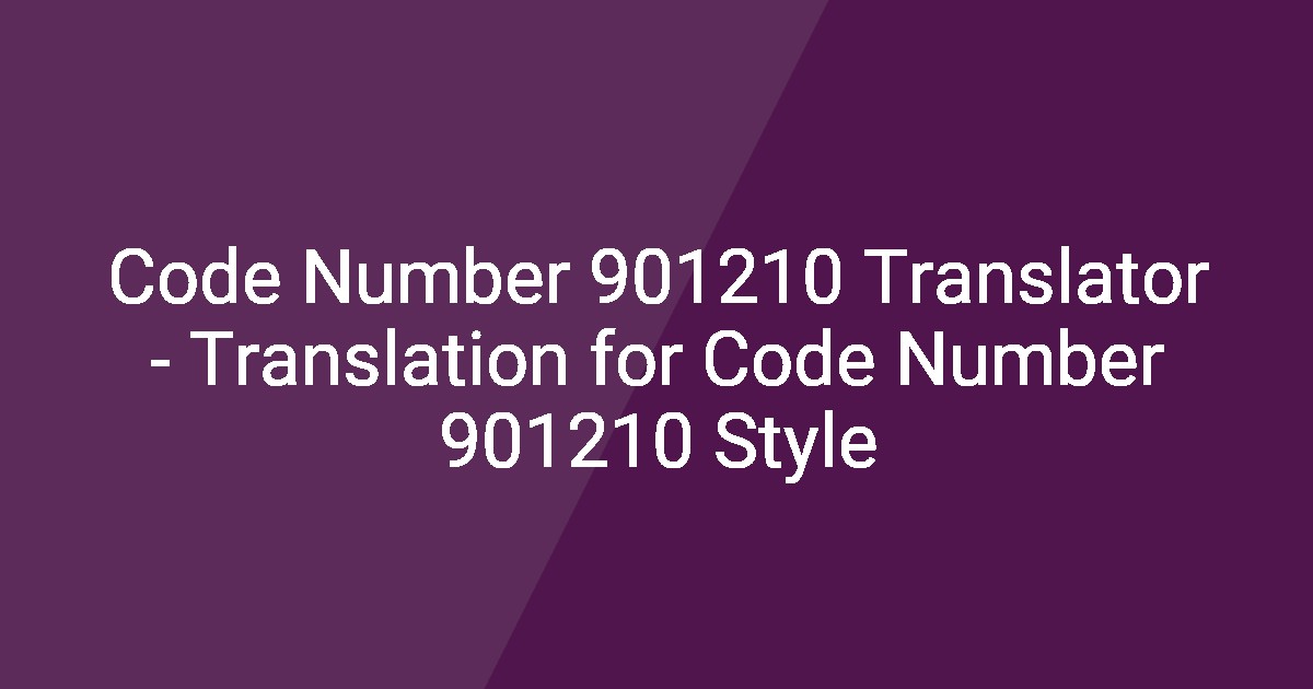 Code Number 901210 Translator - Translation for Code Number 901210 Style